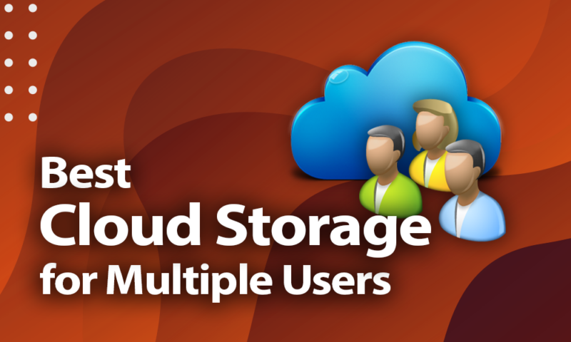 Best Cloud Storage for Multiple Users in 2023: Let's Work Together