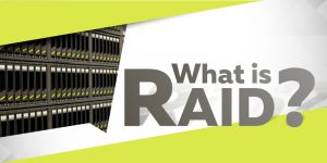 What is RAID? A Practical Guide to Definitions, Use and Costs