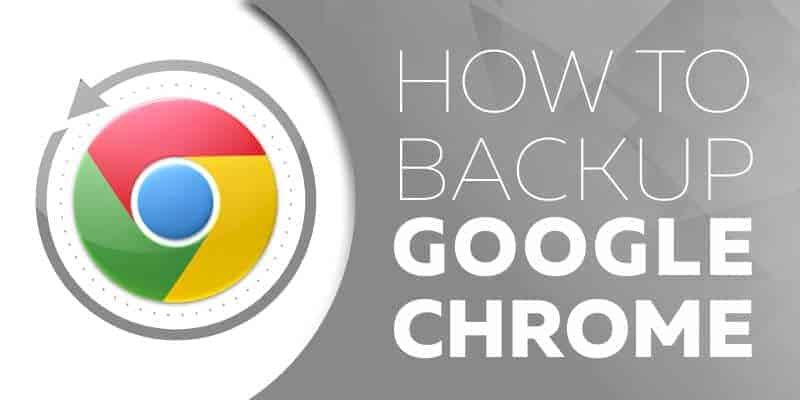 How to Backup Google Chrome: A Guide for 2020