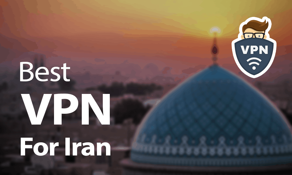 Best VPN for Iran in 2020: 5 VPNs to Bypass Iran's Halal Internet