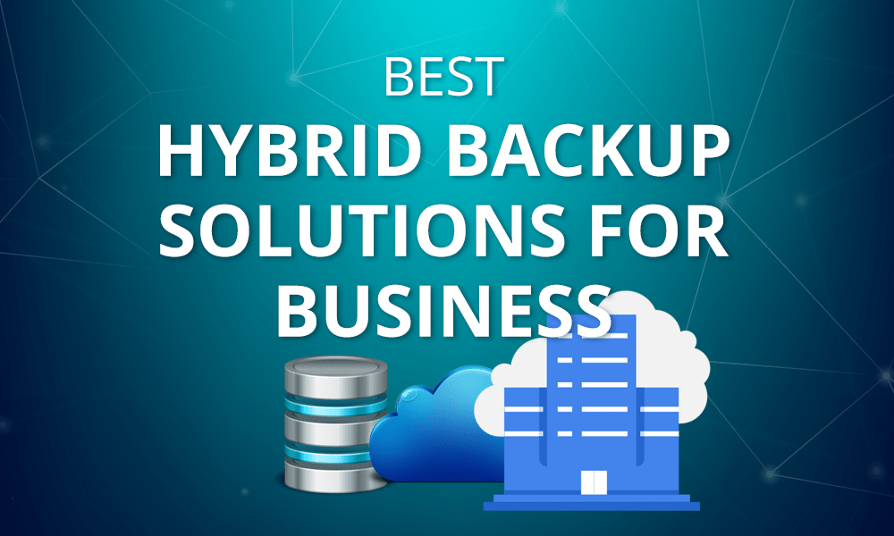 Best Hybrid Backup Solutions 2019