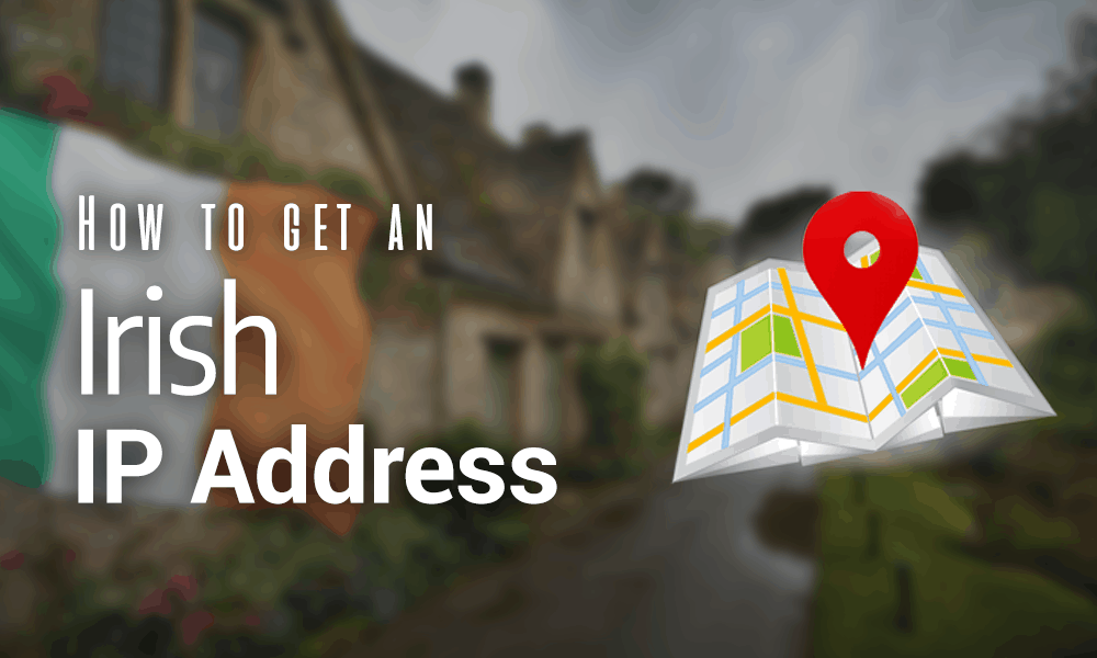 How to Get an Irish IP Address in 2021 So You Can Watch the Hurlin'