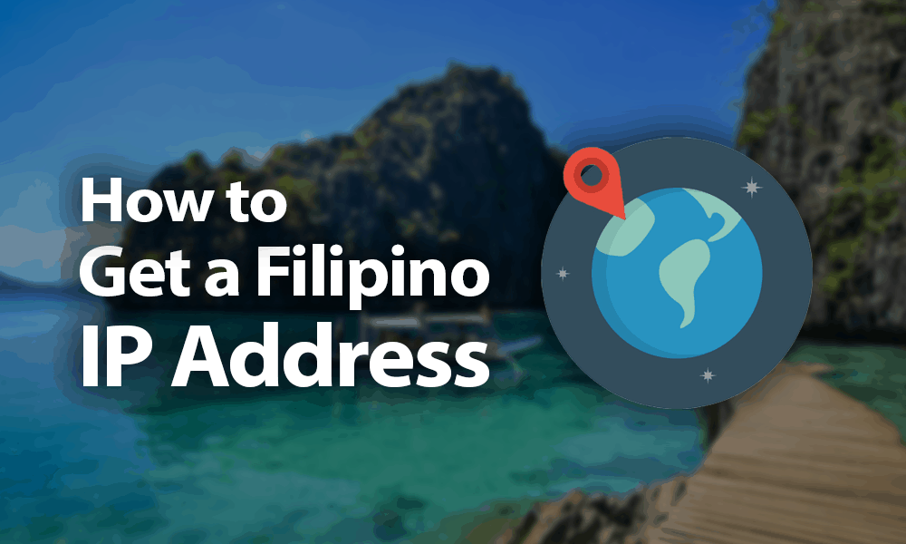How to Get a Filipino IP Address in 2021: Mail from Manila