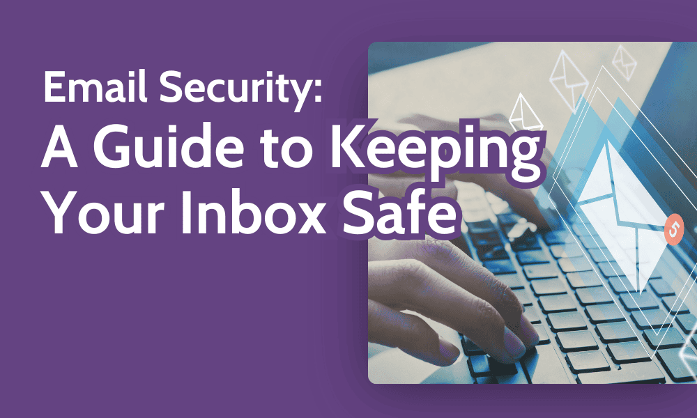 Email Security: Best Practices, Tools, & Services in 2025
