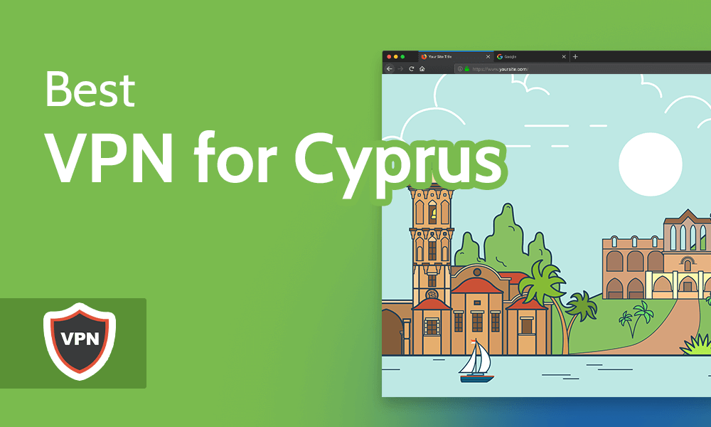 Best VPN for Cyprus in 2025 [5 Secure VPNs With Cypriot Servers]