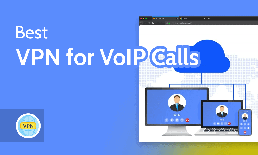 Best VoIP VPN in 2025 [Unblock VoIP Services From Anywhere]