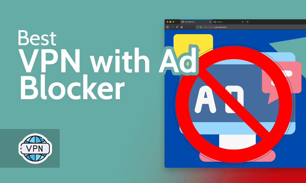 Best VPN With Ad Blocker Tools in 2024 [Tested & Work]