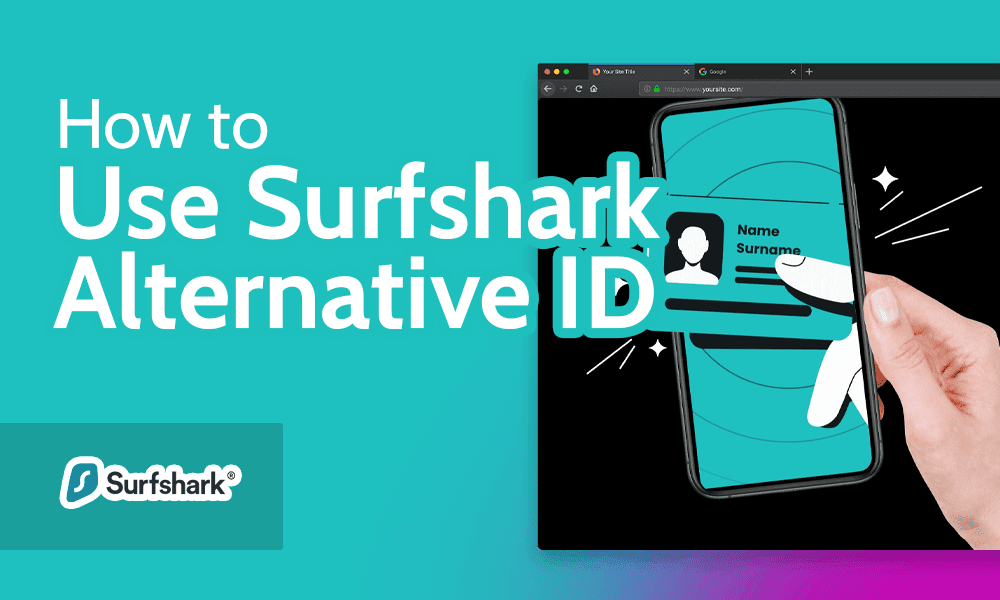 How to Use Surfshark Alternative ID to Protect Your Identity