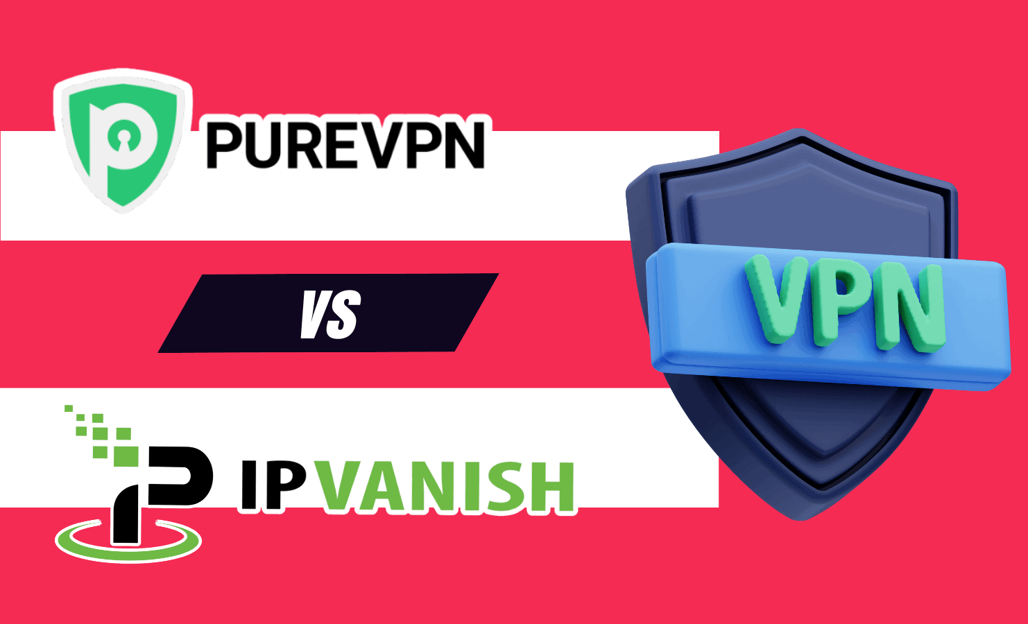 PureVPN vs IPVanish 2025 [Features, Security & More Compared]