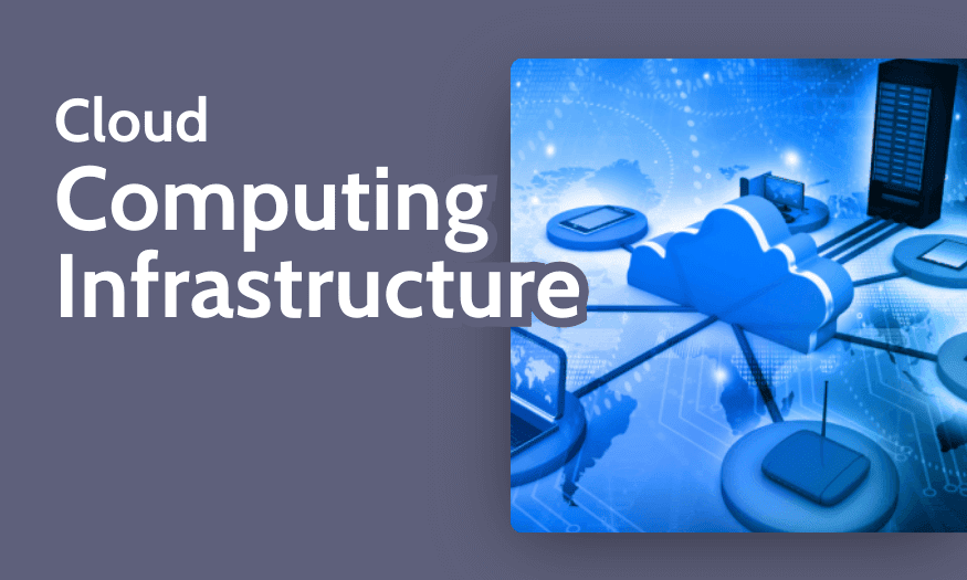 Cloud Computing Infrastructure: Definition, Benefits & More