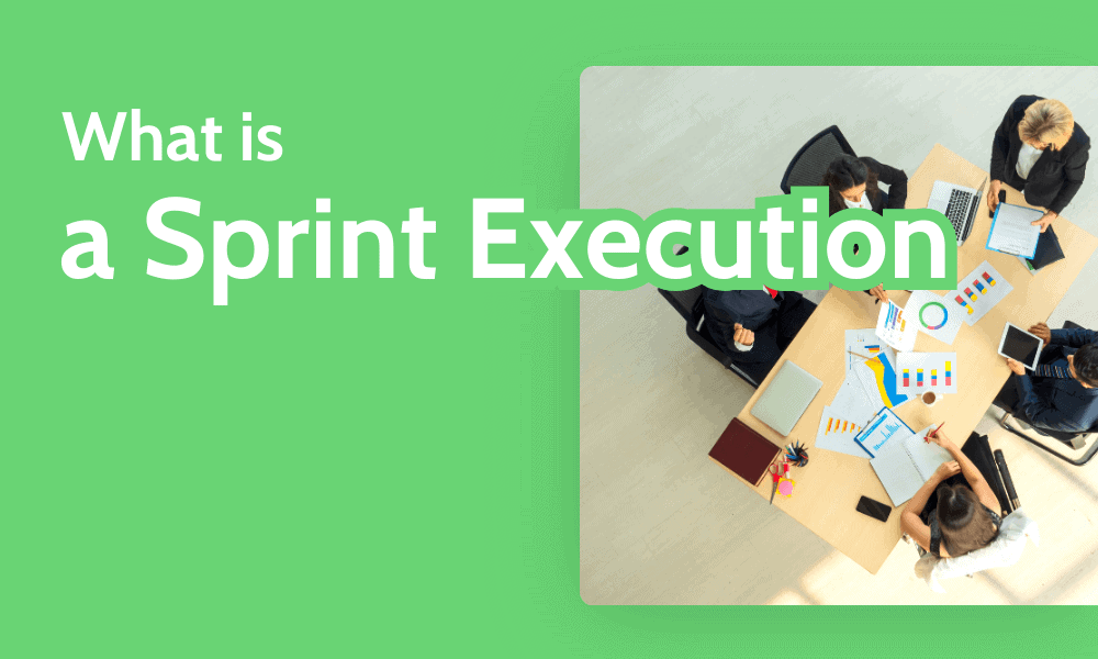 What Is A Sprint Execution Definition And How It Works 2025