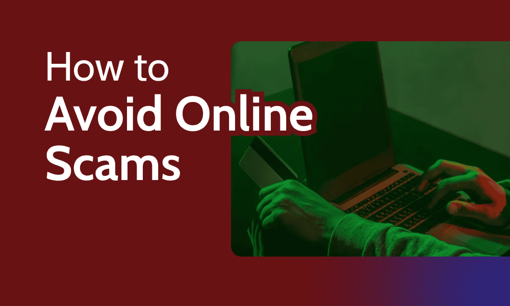 How To Avoid Online Scams in 2025