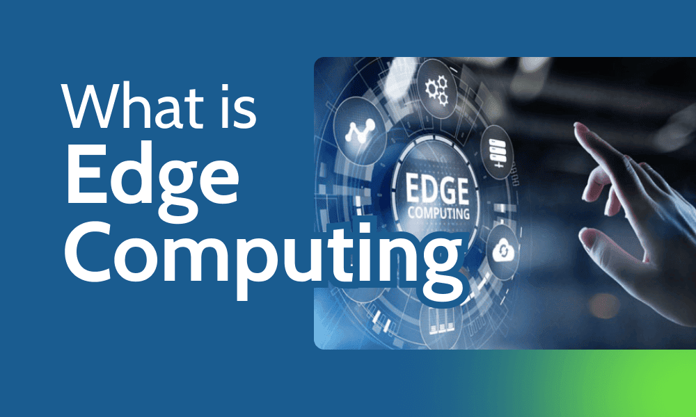 What Is Edge Computing? Examples & Use Cases Explained